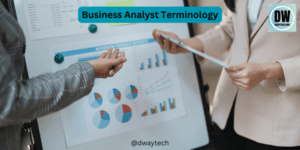 Business Analyst Terminology - A to Z Glossary - Dwaytech